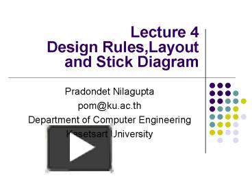 Lecture 4 Design Rules,Layout and Stick Diagram presentation | free to view