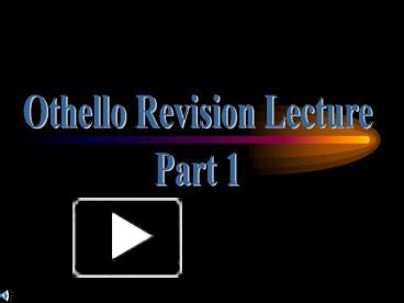 PPT – Othello Revision Lecture PowerPoint presentation | free to ...