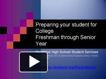 PPT – Preparing your student for College Freshman through Senior Year ...