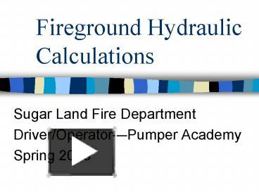 Fireground Hydraulic Calculations presentation | free to view