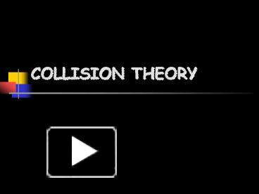 COLLISION THEORY presentation | free to view