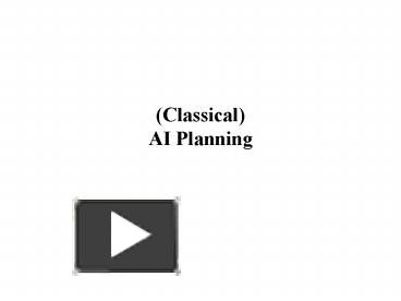(Classical) AI Planning presentation | free to download