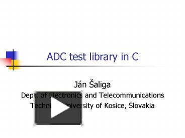 PPT – ADC test library in C PowerPoint presentation | free to download ...