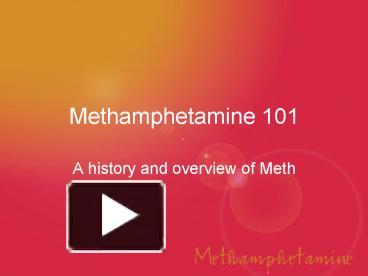 Methamphetamine 101 presentation | free to view
