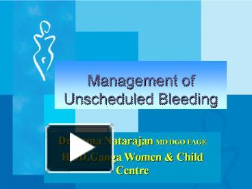 PPT – Management of Unscheduled Bleeding PowerPoint presentation | free ...
