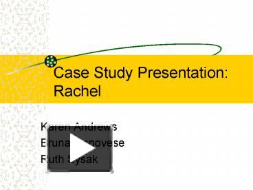 PPT – Case Study Presentation: Rachel PowerPoint presentation | free to ...