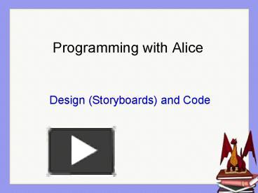 Programming with Alice Design (Storyboards) and Code presentation ...