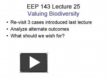 PPT – EEP 143 Lecture 25 Valuing Biodiversity PowerPoint presentation ...