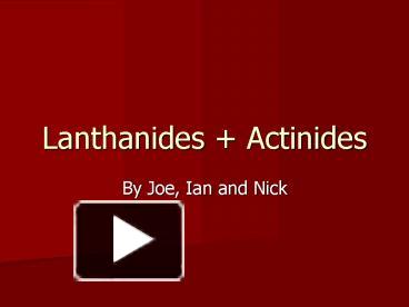Lanthanides Actinides presentation | free to view