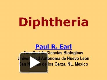 PPT – Diphtheria Paul R. Earl Facultad de Ciencias Biol PowerPoint ...