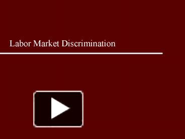 PPT – Labor Market Discrimination PowerPoint presentation | free to ...