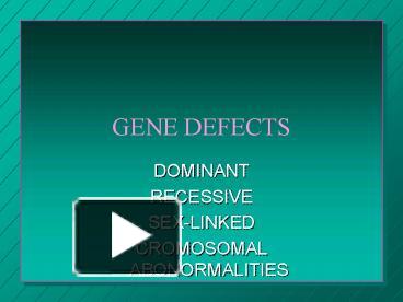 PPT – GENE DEFECTS PowerPoint presentation | free to view - id: 530bd-ZGRkY