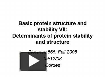 Basic protein structure and stability VII: Determinants of protein ...