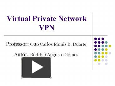 PPT – Virtual Private Network VPN PowerPoint presentation | free to ...