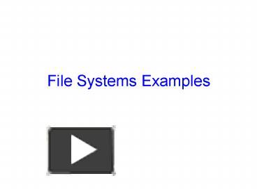 PPT – File Systems Examples PowerPoint presentation | free to download ...