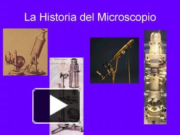 La Historia del Microscopio presentation | free to view