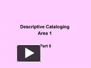 Descriptive Cataloging presentation | free to view