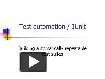 PPT – Test automation / JUnit PowerPoint presentation | free to view ...