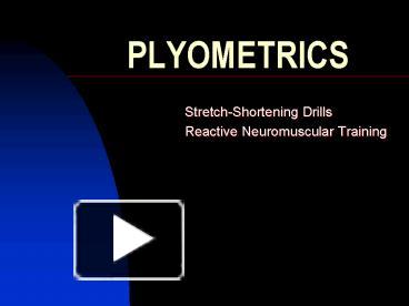 PPT – PLYOMETRICS PowerPoint presentation | free to view - id: 53cd7-ZDc1Z