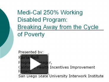 PPT – Medi-Cal 250% Working Disabled Program: Breaking Away from the ...