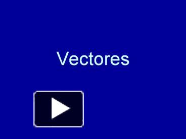 Vectores presentation | free to download