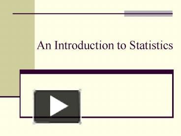 An Introduction to Statistics presentation | free to view