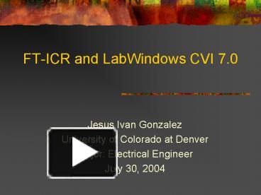 PPT – FT-ICR and LabWindows CVI 7.0 PowerPoint presentation | free to ...