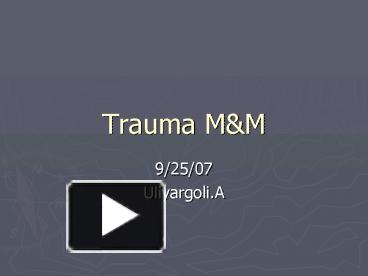 PPT – Trauma M PowerPoint presentation | free to view - id: 5462e-ZDc1Z
