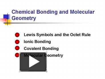 Chemical Bonding and Molecular Geometry presentation | free to view