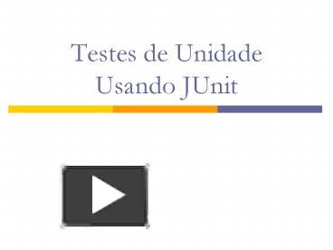 PPT – Testes de Unidade Usando JUnit PowerPoint presentation | free to ...