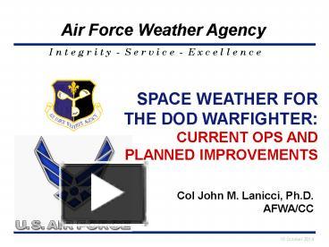 SPACE WEATHER FOR THE DOD WARFIGHTER: CURRENT OPS AND PLANNED ...