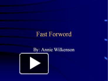 PPT – Fast Forword PowerPoint presentation | free to download - id ...