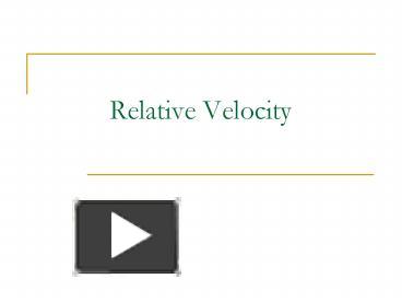 PPT – Relative Velocity PowerPoint presentation | free to view - id ...