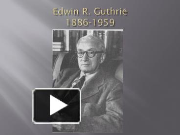 Edwin R. Guthrie 1886-1959 presentation | free to view