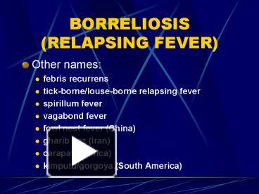 BORRELIOSIS RELAPSING FEVER presentation | free to view