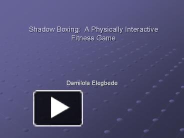 Shadow Boxing: A Physically Interactive Fitness Game presentation ...