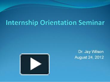 Internship Orientation Seminar presentation | free to view