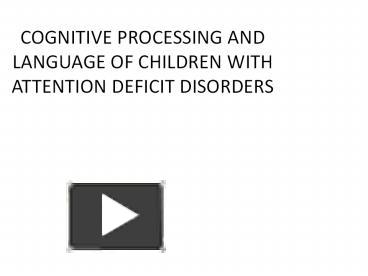 PPT – COGNITIVE PROCESSING AND LANGUAGE OF CHILDREN WITH ATTENTION ...