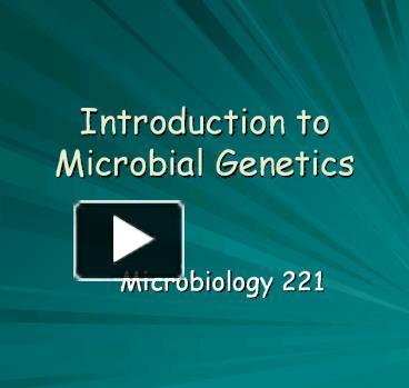 Introduction to Microbial Genetics presentation | free to view