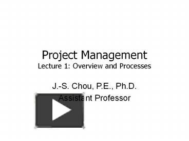 Project Management Lecture 1: Overview and Processes presentation ...