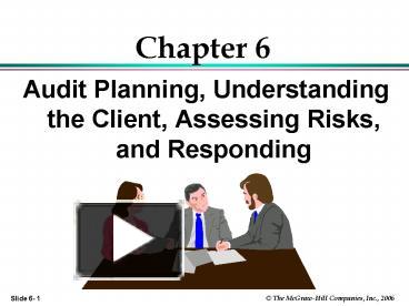 Audit Planning, Understanding the Client, Assessing Risks, and ...