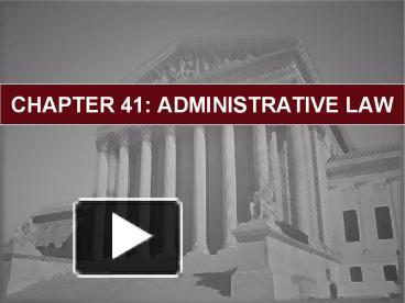 CHAPTER 41: ADMINISTRATIVE LAW presentation | free to view