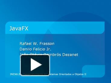 PPT – JavaFX PowerPoint presentation | free to download - id: 553d36-YWRlZ