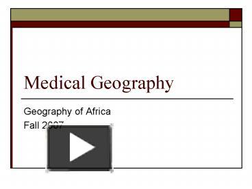 PPT – Medical Geography PowerPoint presentation | free to download - id ...