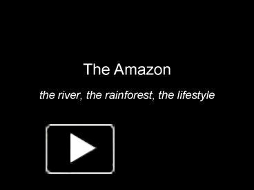 PPT – The Amazon PowerPoint presentation | free to view - id: 5561ed-YjY2M