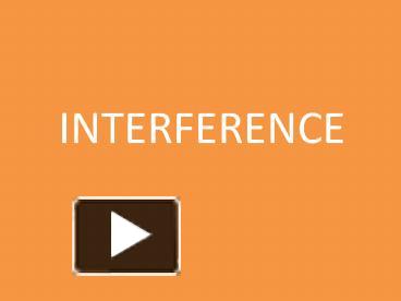 PPT – INTERFERENCE PowerPoint presentation | free to view - id: 5567e8 ...
