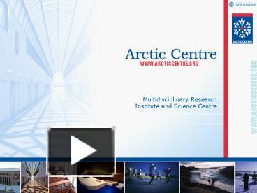 PPT – Arctic Centre PowerPoint presentation | free to view - id: 55910 ...