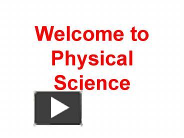 Welcome to Physical Science presentation | free to view