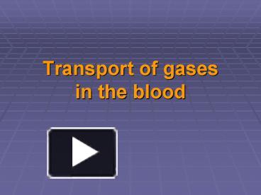 Transport of gases in the blood presentation | free to view