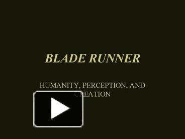 PPT – BLADE RUNNER PowerPoint presentation | free to view - id: 55a57-YmVkM